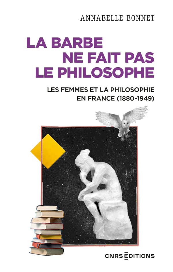La barbe ne fait pas le philosophe : Les femmes et la philosophie en ...